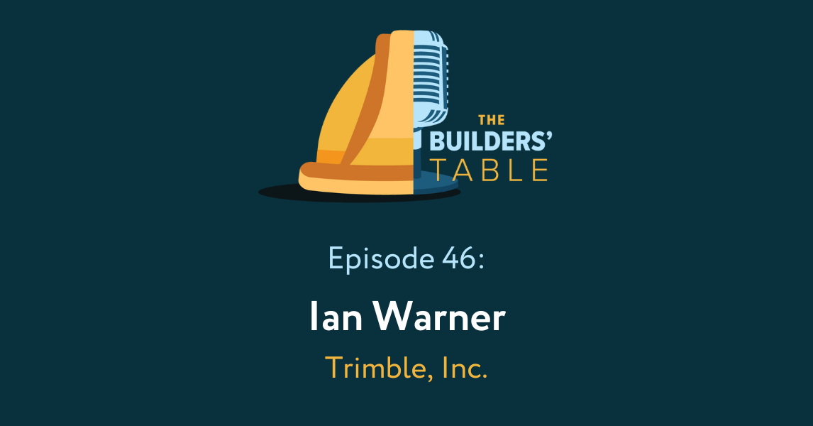 The Builders’ Table Podcast Ep. 46: Ian Warner - NCCER
